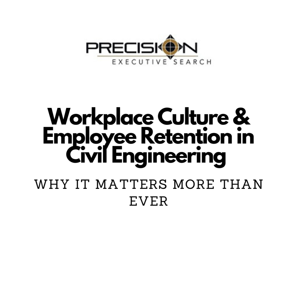 Workplace Culture & Employee Retention in Civil Engineering: Why It ...